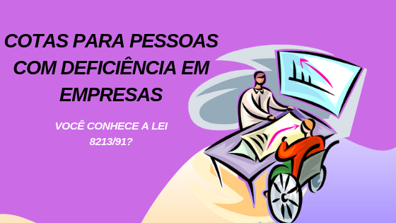 Cotas para Pessoas com Deficiência: você conhece a Lei 8213/91?